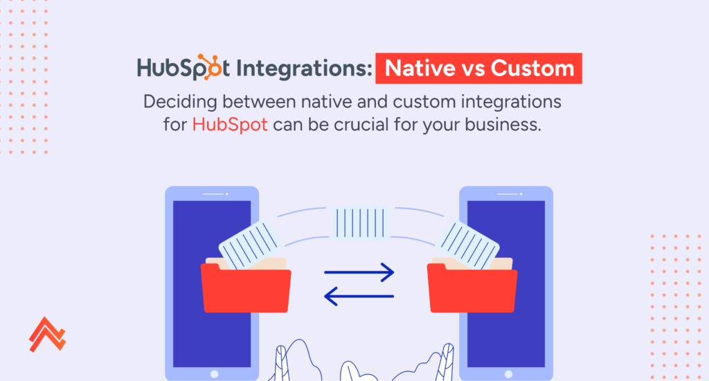 HubSpot Integrations: Native vs. Custom | Nidish